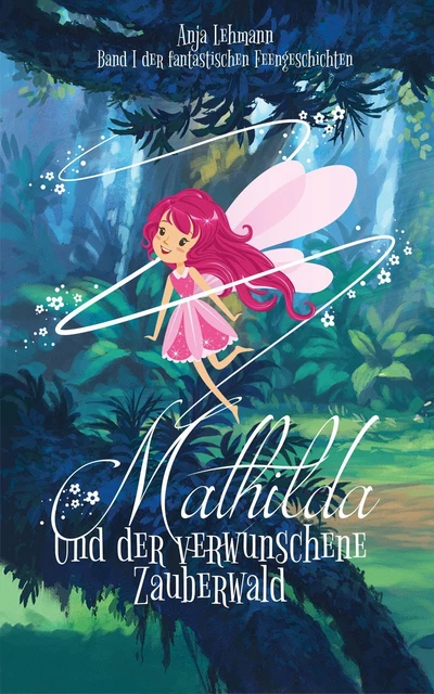 MATHILDA UND DER verwunschene Zauberwald, Anja Lehmann EUR 14,95 ...