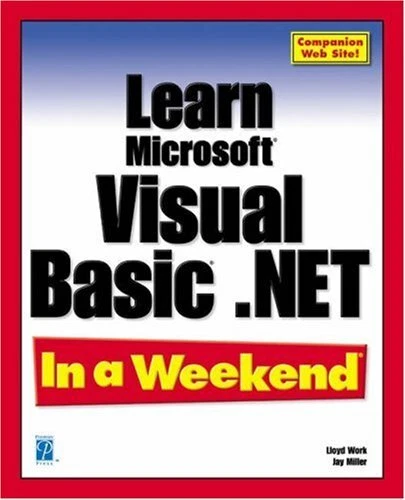 LEARN MICROSOFT VISUAL BASIC .NET IN A WEEKEND By Lloyd Work & Jay ...