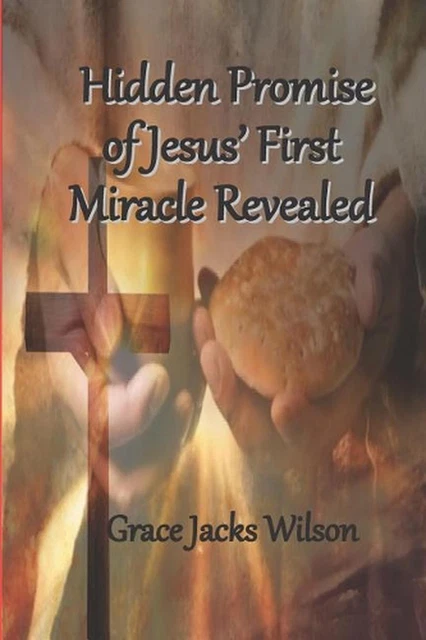 HIDDEN PROMISE OF Jesus' First Miracle Revealed by Grace Jacks Wilson ...