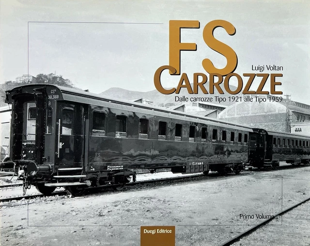 L. VOLTAN - FS Carrozze: Dalle carrozze Tipo 1921 alle Tipo 1959 - ed ...