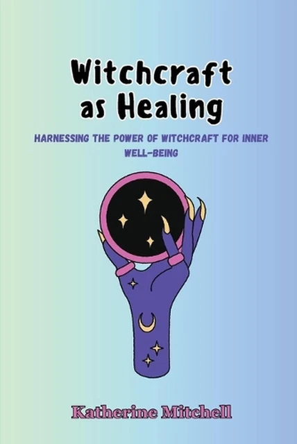 WITCHCRAFT AS HEALING: Harnessing the Power of Witchcraft for Inner Well-being b EUR 29,01 ...