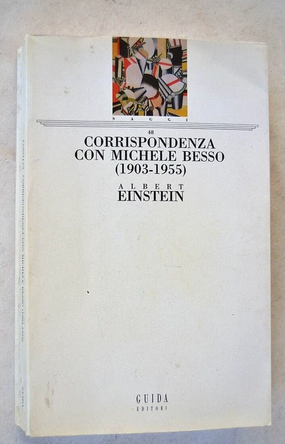 ALBERT EINSTEIN. CORRISPONDENZA con Michele Besso (1903-1955). Guida ...