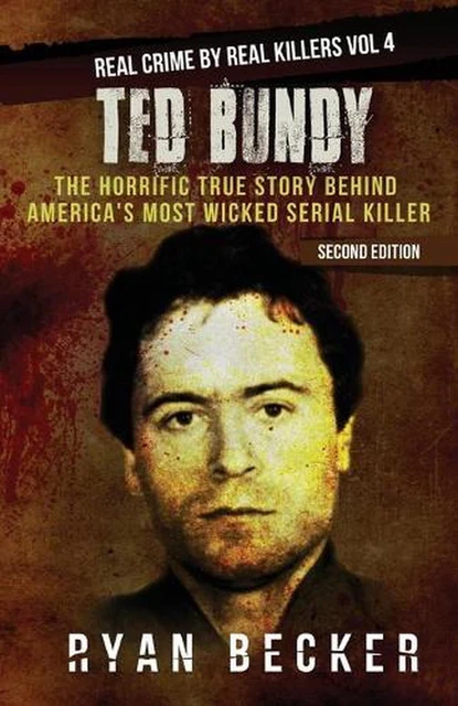 TED BUNDY: THE Horrific True Story Behind America's Most Wicked Serial ...