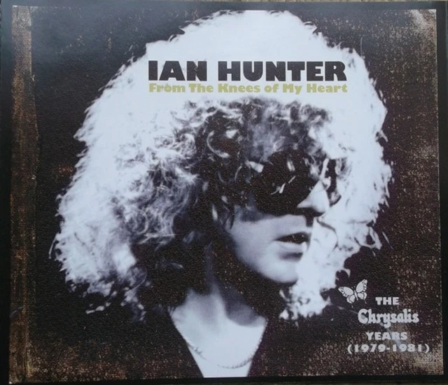 IAN HUNTER FROM the Knees of My Heart: The Chrysalis Years (1979-1981 ...