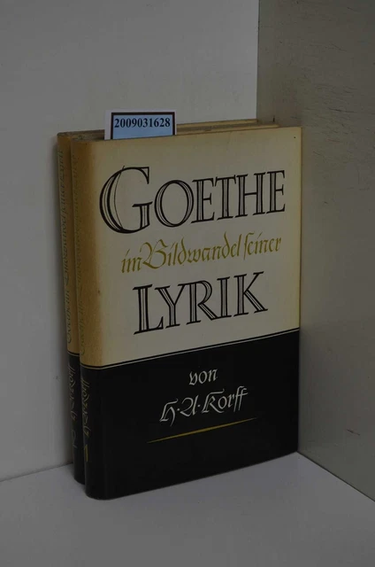 GOETHE IM BILDWANDEL seiner Lyrik / H. A. Korff 2 Bände Korff, Hermann ...