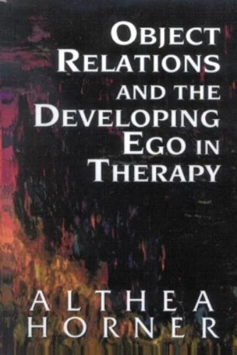 ALTHEA J. HORNER Object Relations and the Developing Ego in Therapy ...