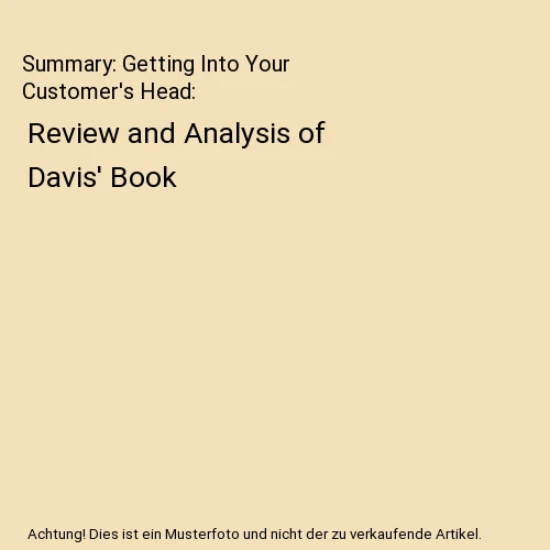 SUMMARY: GETTING INTO Your Customer's Head: Review and Analysis of ...