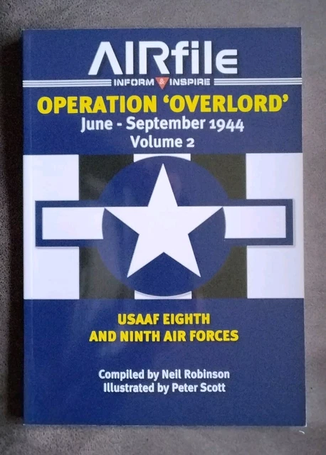OPERATION ‘OVERLORD’ JUNE-SEP 1944 Vol.2: USAAF Eighth & Ninth Air ...