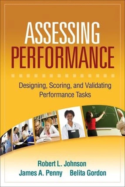ASSESSING PERFORMANCE: DESIGNING, Scoring, and Validating Performance ...