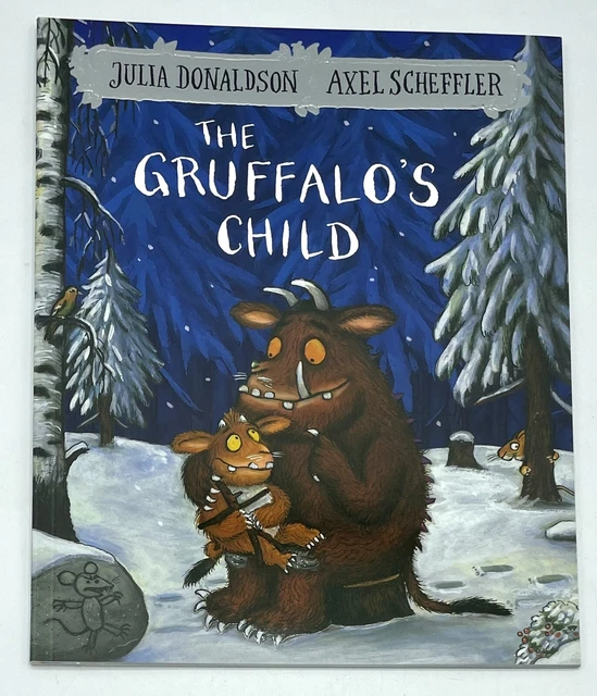 THE GRUFFALO'S CHILD By Julia Donaldson, Axel Scheffler. 9781405020466 ...