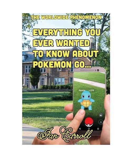 EVERYTHING YOU EVER Wanted to Know About Pokemon Go, Mr Ian Carroll EUR ...