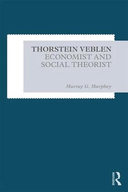 THORSTEIN VEBLEN : économiste et théoricien social par Murray Murphey ...