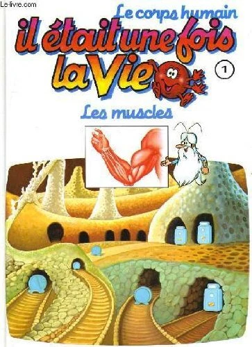 LE CORPS HUMAIN, il etait une fois la vie. tome 1. les muscles EUR 7,24 ...