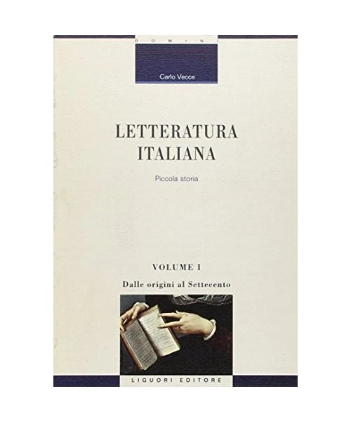 LETTERATURA ITALIANA. PICCOLA storia. Dalle origini al Settecento [Vol ...