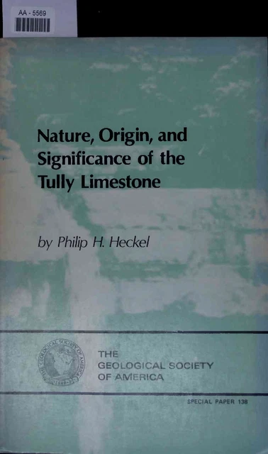 NATURE, ORIGIN, AND significance of the Tully limestone. Heckel, Philip ...