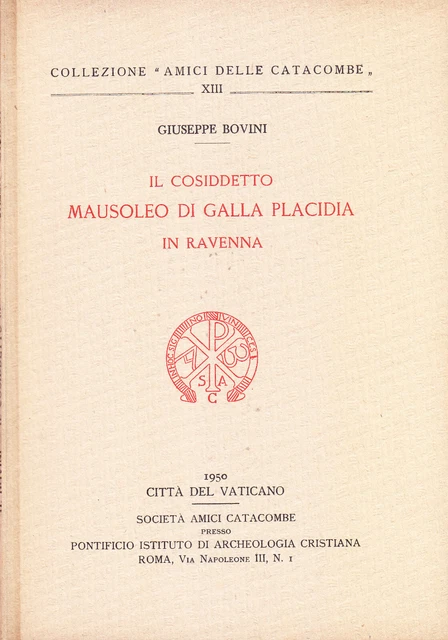 IL COSIDDETTO MAUSOLEO di Galla Placidia in Ravenna - Giuseppe Bovini ...