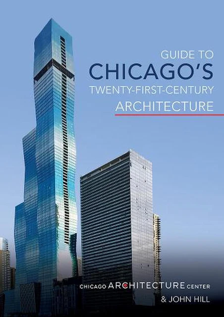 GUIDE TO CHICAGO'S Twenty-First-Century Architecture by Chicago ...