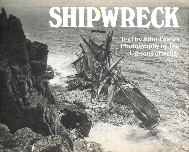 SHIPWRECK: PHOTOGRAPHS BY the Gibsons of Scilly by Fowles, John $8.42 ...