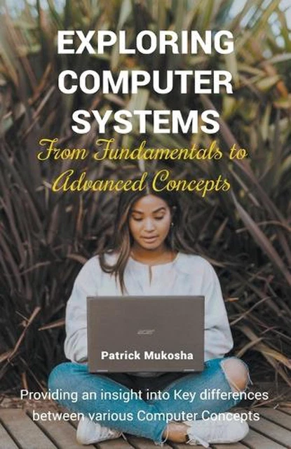 &EXPLORING COMPUTER SYSTEMS: From Fundamentals to Advanced Concepts" by ...