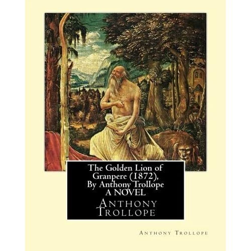 THE GOLDEN LION of Granpere (1872), by Anthony Trollop - Paperback NEW ...