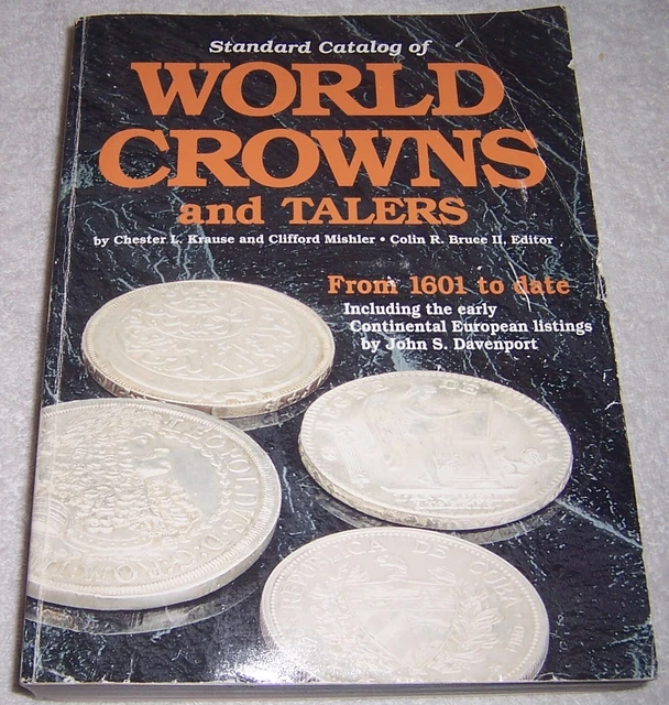STANDARD CATALOG OF World Crowns and Talers: From 1601 to Date ...