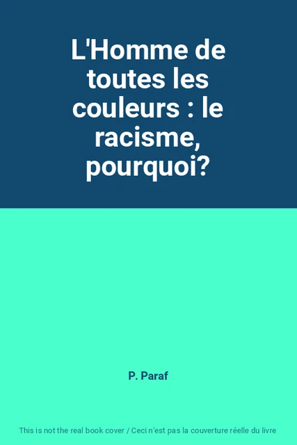 L'HOMME DE TOUTES les couleurs : le racisme, pourquoi? EUR 3,00 ...