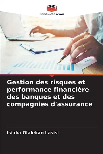 GESTION DES RISQUES et performance financire des banques et des compagnies d'ass EUR 55,19 ...