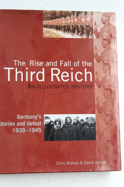 THE RISE AND Fall Of The Third Reich; by Chris Bishop & David Jordon ...