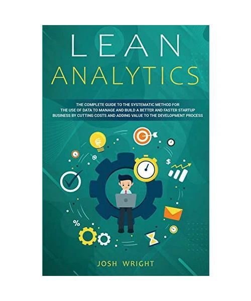 LEAN ANALYTICS: THE Complete Guide to the Systematic Method for the Use of Data EUR 48,20 ...