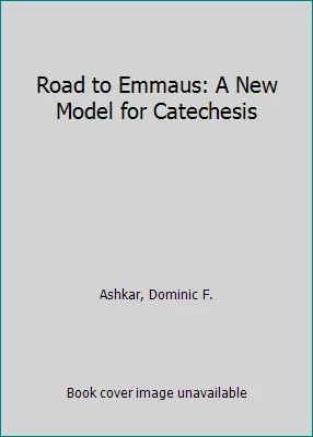 ROAD TO EMMAUS: A New Model for Catechesis by Ashkar, Dominic F. $5.32 ...