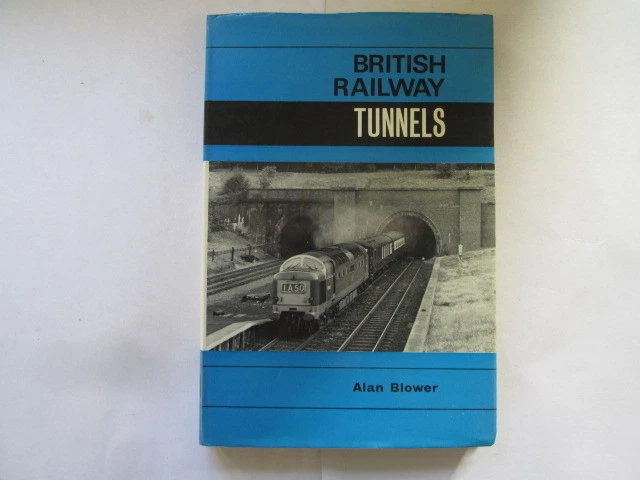 BRITISH RAILWAYS TUNNELS - Blower, Alan 1964-01-01 Ian Allan Ltd - Good ...