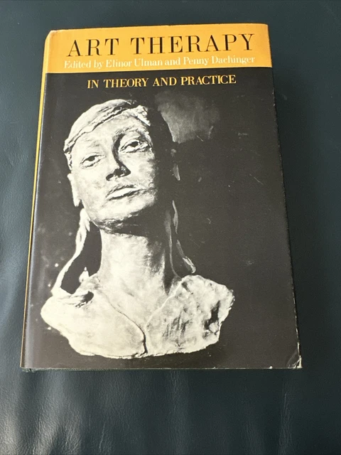 ART THÉRAPIE EN THÉORIE ET PRATIQUE Ulman, Elinor & Dachinger, Penny ...
