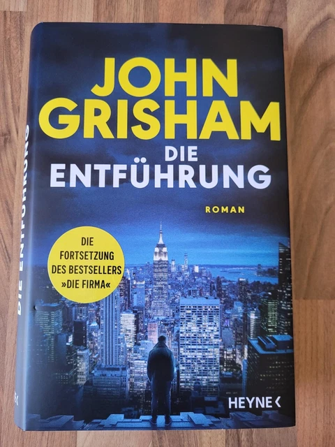 DIE ENTFÜHRUNG. FORTSETZUNG des Weltbestsellers Die Firma. John Grisham ...