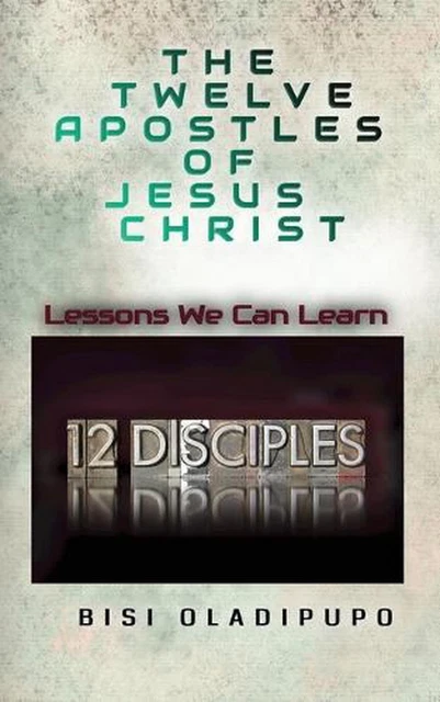 THE TWELVE APOSTLES of Jesus Christ by Bisi Oladipupo (English ...