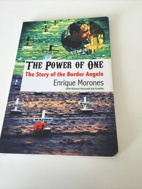 THE POWER OF ONE . The Story Of The Border Angels . Enrique Morones ...