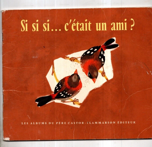 SI SI SI...C'ETAIT UN AMI ? Albums du Père Castor. 1962. BE. (réf. RC ...