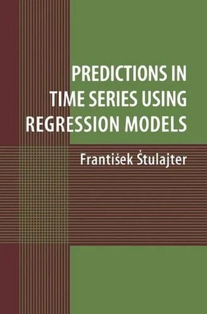 PREDICTIONS IN TIME Series Using Regression Models by Frantisek Stulajter (Engli $115.04 ...