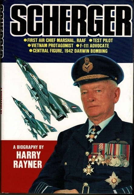 BOOK; SCHERGER, FIRST Air Chief Marshal Raaf, Test Pilot, Darwin 1942 ...