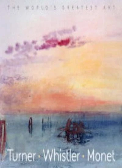 TURNER, WHISTLER, MONET (The World's Greatest Art) By Tamsin Pic EUR 13 ...
