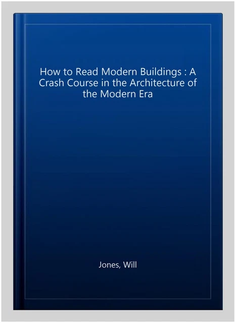 HOW TO READ Modern Buildings : A Crash Course in the Architecture of ...