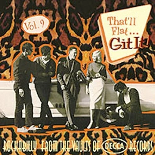 THAT'LL FLAT GIT It! Vol. 9: Rockabilly From The Vaults Of Decca ...