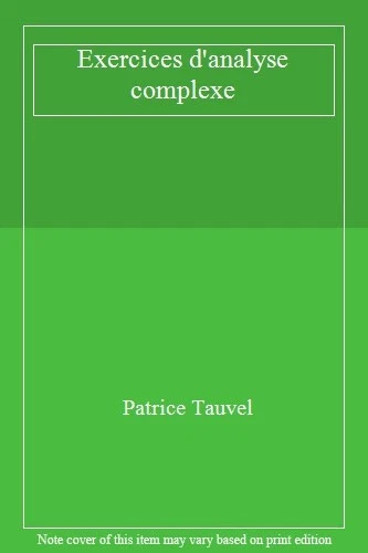 EXERCICES D'ANALYSE COMPLEXE-PATRICE Tauvel £35.03 - PicClick UK