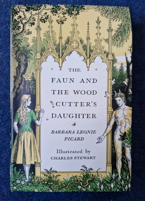 THE FAUN AND the Wood Cutter's Daughter, Barbara Leonie Picard ...