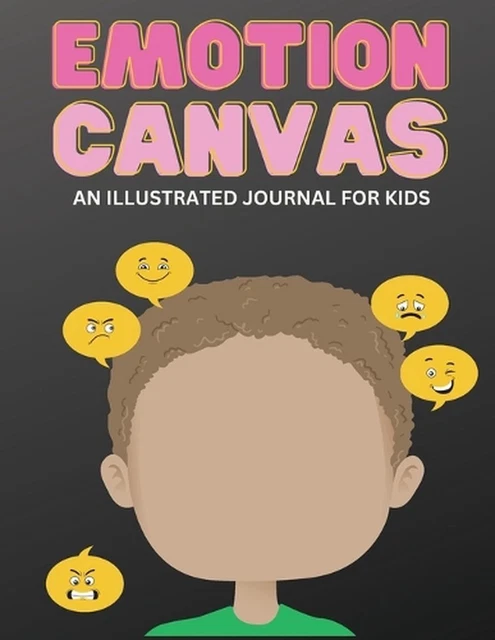 EMOTION CANVAS JOURNAL: Explore Emotions Through Art 50 Blank Pages ...