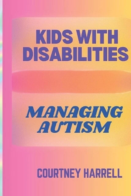 ENFANTS HANDICAPÉS : gérer l'autisme par Courtney Harrell livre de ...