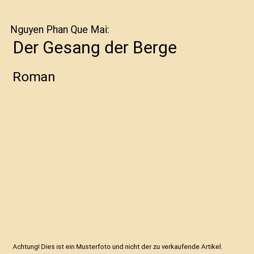 DER GESANG DER Berge: Roman, Nguyen Phan Que Mai EUR 6,69 - PicClick FR