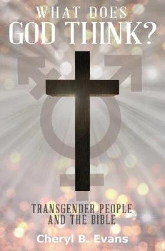 WHAT DOES GOD Think?: Transgender People and The Bible by Cheryl B Evans $40.37 - PicClick AU
