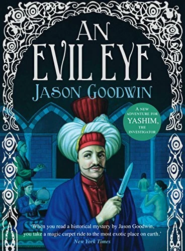 AN EVIL EYE (Yashim the Ottoman Detective) by Goodwin, Jason 0571239870 ...