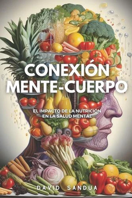 CONEXIN MENTE-CUERPO: EL Impacto de la Nutrici?n En La Salud Mental by David San EUR 33,50 ...