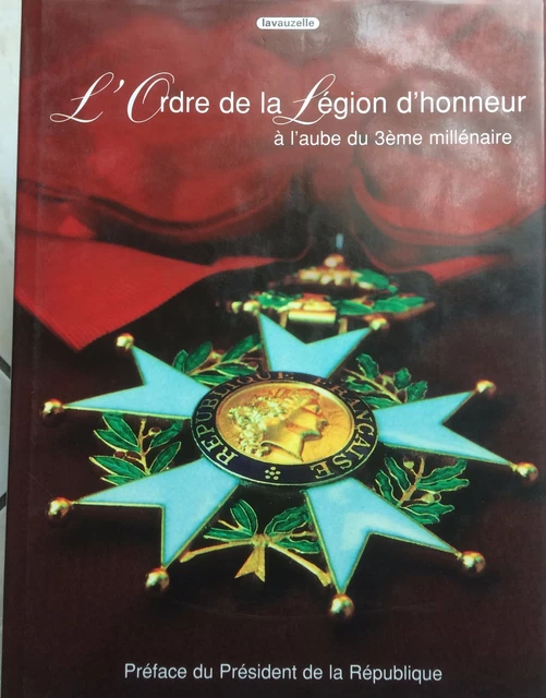 L'ORDRE DE LA LEGION D'HONNEUR A L'AUBE DU 3è MILLENAIRE EUR 16,00 ...